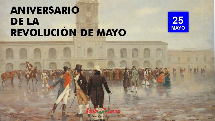 Aniversario de la Revolución de Mayo de 1810 | Municipalidad de Valle María