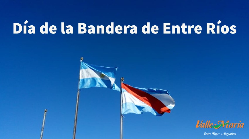 Día de la Bandera de Entre Ríos | Municipalidad de Valle María